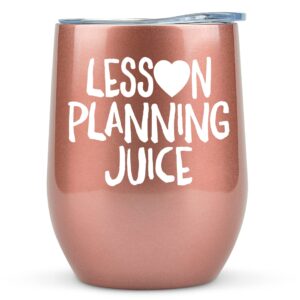 Teacher Gifts for Women - Lesson Planning Juice Funny Tumbler/Mug with Lid for Wine, Coffee - Unique Funny Gifts for Teachers Appreciation Week, Virtual Teaching, Cute, Mom, Valentines Day