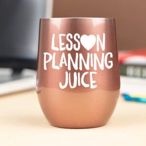 Teacher Gifts for Women - Lesson Planning Juice Funny Tumbler/Mug with Lid for Wine, Coffee - Unique Funny Gifts for Teachers Appreciation Week, Virtual Teaching, Cute, Mom, Valentines Day