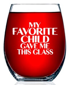 favorite child gifts for mom - my favorite child gave me this glass - funny wine glass for mom, dad - novelty christmas, birthday, mom gifts from daughter or son - 15oz made in usa