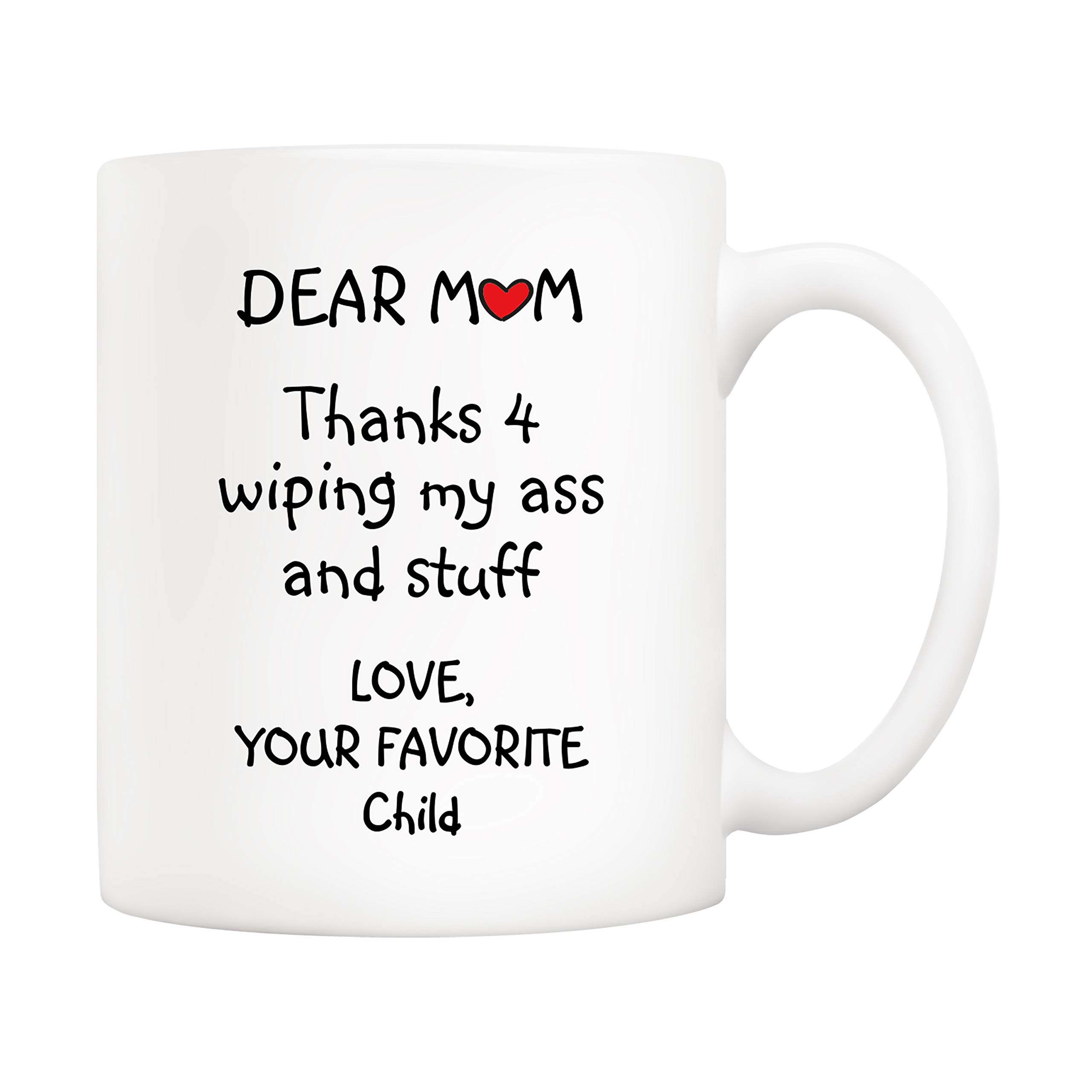 5Aup Funny Mother's Day Mom Gifts, Dear Mom Thanks 4 Wiping My... Your Favorite Child Coffee Mug, Funny Mother Cup from Daughter Son 11 Oz