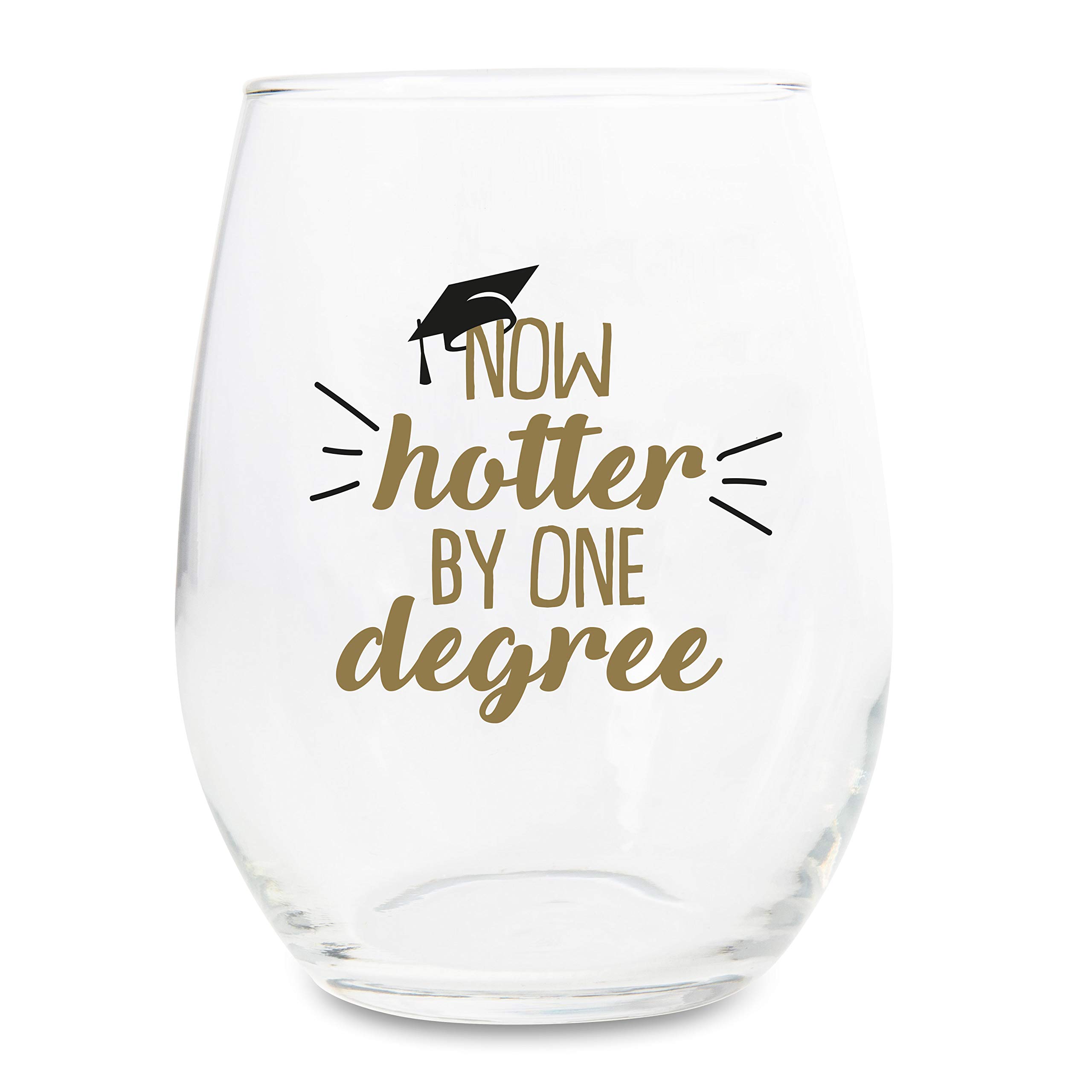 Funny Mugs, LOL Graduation Wine Glass Gift - Now Hotter by One Degree - 15oz Stemless Wine Glass Great Gift for College and High School Graduates