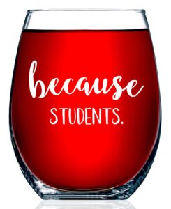 funny bone products teacher gifts - because students 15 ounce funny stemless wine glass for women and men - gift for teachers - teacher gifts for women