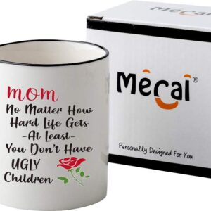 Funny Mom Mug - At Least You Don't Have Ugly Children Coffee Mug,Unique Mothers Day Gift Ideas For Mom From Daughter Son