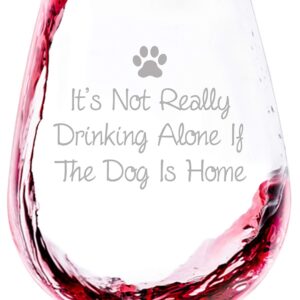 Dog Mom Gifts - If The Dog Is Home Funny Dog Wine Glass - Best Gifts for Women, Mom from Dog, Husband, Son, Daughter - Funny Wine Gifts - Cool Birthday Gifts for Dog Lovers, Wife, Pet Sitter