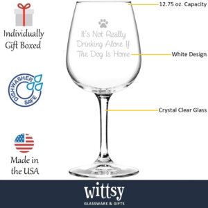 Dog Mom Gifts - If The Dog Is Home Funny Dog Wine Glass - Best Gifts for Women, Mom from Dog, Husband, Son, Daughter - Funny Wine Gifts - Cool Birthday Gifts for Dog Lovers, Wife, Pet Sitter