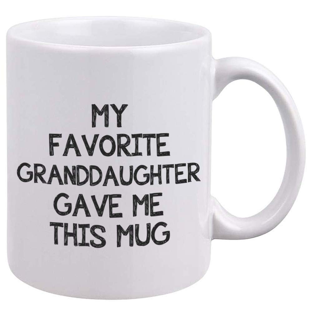 Funny Grandparent Coffee Mug - My Favorite Granddaughter Gave Me This Mug - Unique Birthday Grandparents Day New Year Christmas Gifts for Grandma Grandpa From Granddaughter - Novelty Tea Cup 11oz