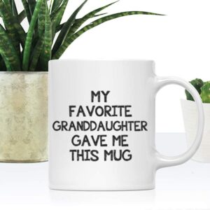 Funny Grandparent Coffee Mug - My Favorite Granddaughter Gave Me This Mug - Unique Birthday Grandparents Day New Year Christmas Gifts for Grandma Grandpa From Granddaughter - Novelty Tea Cup 11oz