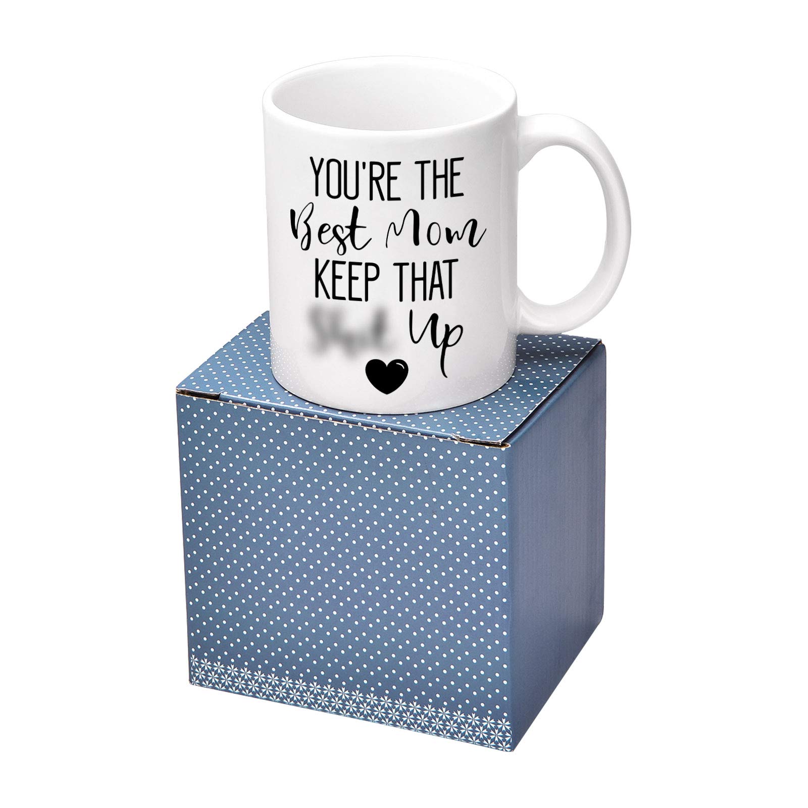 Best Mom Gifts - You're The Best Mom Keep That Coffee Mug - Mother's Day Gift for Mom from Daughter Son - Funny Coffee Cup for Mom on Birthday Christmas Thanksgiving Day 11 Oz White