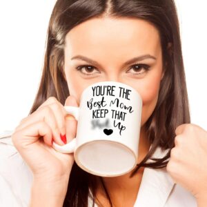 Best Mom Gifts - You're The Best Mom Keep That Coffee Mug - Mother's Day Gift for Mom from Daughter Son - Funny Coffee Cup for Mom on Birthday Christmas Thanksgiving Day 11 Oz White