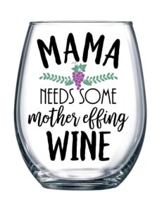 funny mom wine glass - mama needs some mother effing wine - cute wine glass for women - stemless