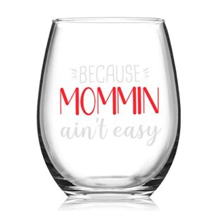 Futtumy Mom Wine Glass for Women - Because Mommin Ain't Easy Wine Glass, Stemless Wine Glass for Mom, New Mom, Pregnant Mom, Wife, Mother's Day, Birthday from Daughter, Son, Husband