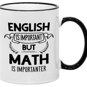 Funny Math Mug for Teachers. English is Important but Math is Importanter 11 oz Geek Coffee Cup. Mathematician Jokes Gift Idea for Professor or Student.