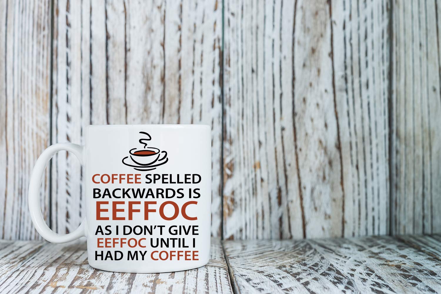 Eeffoc Is Coffee Spelled Backwards, As I Dont Give Eeffoc Until I Had My Coffee - Funny Coffee Mug - 11OZ Coffee Mug - Mugs For Women, Boss, Friend, Employee, or Spouse - Perfect Birthday Idea