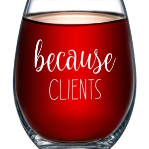 Because Clients Funny Stemless Wine Glass 15oz - Unique Gift Idea for Hairdresser, Makeup Artist, Nail Tech, Lawyer, Realtor, Real Estate Agents - Perfect Birthday and Christmas Gifts for Men or Women