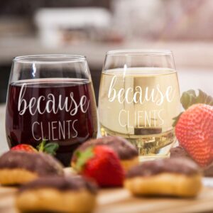 Because Clients Funny Stemless Wine Glass 15oz - Unique Gift Idea for Hairdresser, Makeup Artist, Nail Tech, Lawyer, Realtor, Real Estate Agents - Perfect Birthday and Christmas Gifts for Men or Women