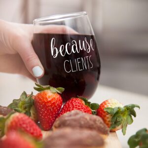 Because Clients Funny Stemless Wine Glass 15oz - Unique Gift Idea for Hairdresser, Makeup Artist, Nail Tech, Lawyer, Realtor, Real Estate Agents - Perfect Birthday and Christmas Gifts for Men or Women