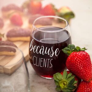 Because Clients Funny Stemless Wine Glass 15oz - Unique Gift Idea for Hairdresser, Makeup Artist, Nail Tech, Lawyer, Realtor, Real Estate Agents - Perfect Birthday and Christmas Gifts for Men or Women