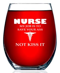 nurse gifts for women my job is to save your a not kiss it novelty wine glass 15 oz – funny gifts for nurses, for women, for men, rn nursing gifts, coworker gift