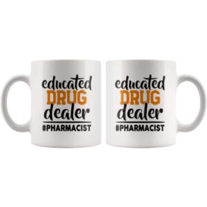 Panvola Educated Drug Dealer Funny Sarcastic Pharmacist Pharmacy Tech Nursing Student Graduate Nurse Doctor Dr Ceramic Mug (11 oz)