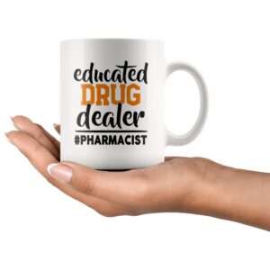 Panvola Educated Drug Dealer Funny Sarcastic Pharmacist Pharmacy Tech Nursing Student Graduate Nurse Doctor Dr Ceramic Mug (11 oz)