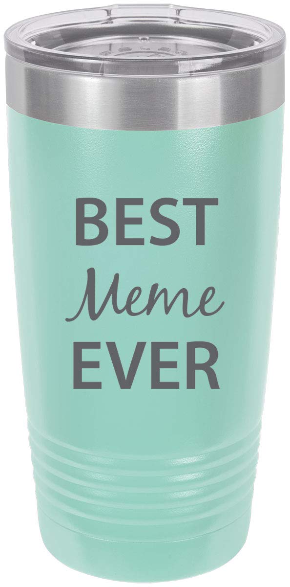 Best Meme Ever Stainless Steel Engraved Insulated Tumbler 20 Oz Travel Coffee Mug, Teal