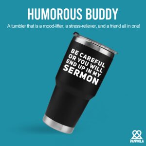 Be Careful Or You'll End Up In My Sermon Vacuum Insulated Tumbler (30 oz) Pastor Gifts Warning Mug Preacher Minister Appreciation Ordination Funny Tumblers with Lid and Straw Christmas Drinkware