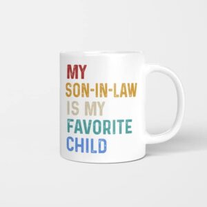 My Son In Law Is My Favorite Child Coffee Mug Son In Law Gifts Gift For Mother In Law Favorite Son In Law Mug