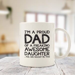 Proud Dad Of A Awesome Daughter Funny Coffee Mug - Best Gifts for Dad from Daughter - Unique Gag Dad Gifts from Daughter - Cool Birthday Present Idea for Men, Him - Novelty Dad Mug, Cup