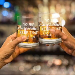 You're Awesome Keep That Up Funny Whiskey Glasses for Men or Women, Unique Festival, Birthday Gifts for Friends, Girlfriend, Coworker, Men, Congratulations Birthday BFF Gifts for Friend, 11 oz