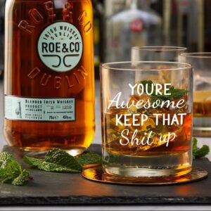 You're Awesome Keep That Up Funny Whiskey Glasses for Men or Women, Unique Festival, Birthday Gifts for Friends, Girlfriend, Coworker, Men, Congratulations Birthday BFF Gifts for Friend, 11 oz