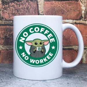 Grubby Garb Baby Yoda No Coffee No Workee 11oz. Coffee Mug Funny Novelty Coffee Mugs, Great Gift Cup Idea