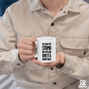 We Can't Fix Stupid But We Can Give It A Court Date Lawyer Law Student Teacher Attorney Ceramic Coffee Mug 11oz White Novelty Drinkware