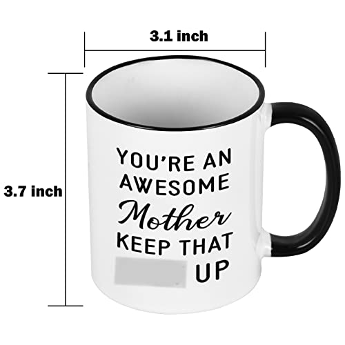 Cabtnca Mothers Day Gifts for Mom, You're An Awesome Mother Keep That Up Mug, Mom Gifts from Daughter, Mom Mug, Mom Gifts for Mothers Day Birthday Christmas, Funny Coffee Mug for Mom, 11Oz