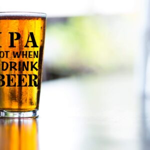 IPA A Lot When I Drink Beer Funny Gift Glasses For Pint Lover- Glass Mug Mugs Gift Sayings Funny Birthday Christmas Holiday Present For Dad Mom Grandpa Grandma Best Novelty Beer Stein Gag Gifts Lovers