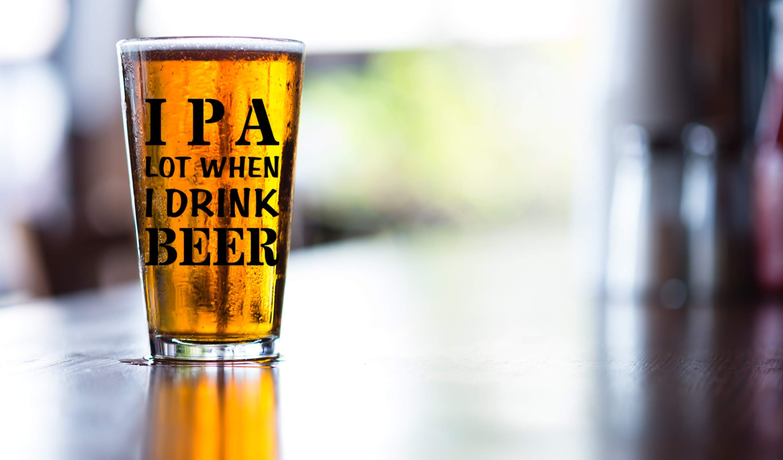 IPA A Lot When I Drink Beer Funny Gift Glasses For Pint Lover- Glass Mug Mugs Gift Sayings Funny Birthday Christmas Holiday Present For Dad Mom Grandpa Grandma Best Novelty Beer Stein Gag Gifts Lovers