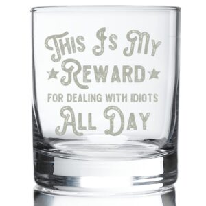 sng world vintage style print this is my reward for dealing with idiots | funny 11 ounce old fashioned | rocks glass | highball glass for men or women