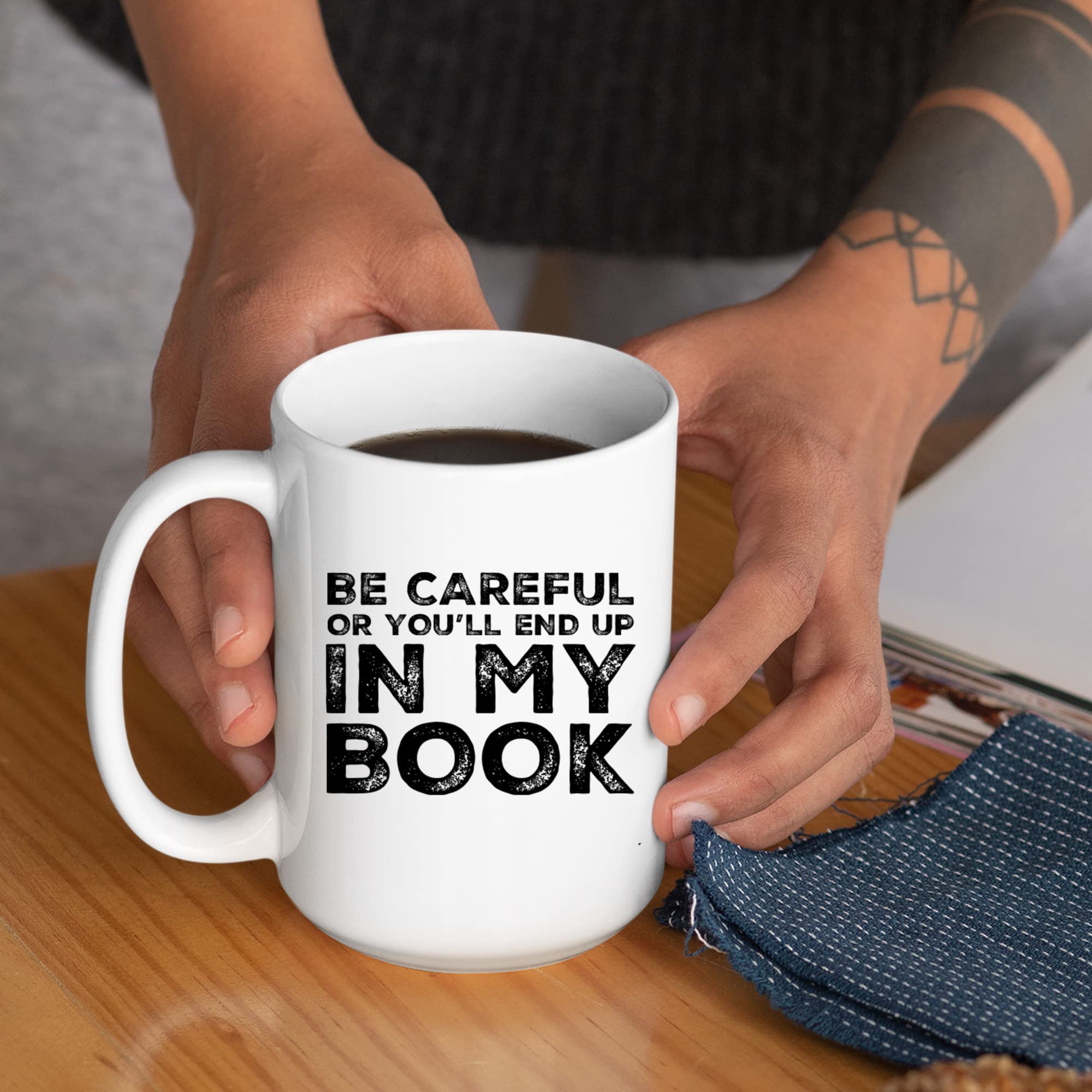 Panvola Be Careful Or You'll End Up In My Book Writer Author Novelist Writer Poet Ceramic Coffee Mug (15 oz)