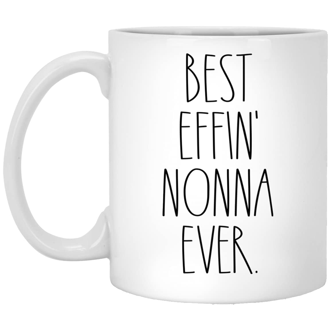 Nonna - Best Effin Nonna Ever Coffee Mug - Nonna Rae Dunn Style - Rae Dunn Inspired - Mother's Day Mug - Birthday - Merry Christmas - Nonna Coffee Cup 11oz