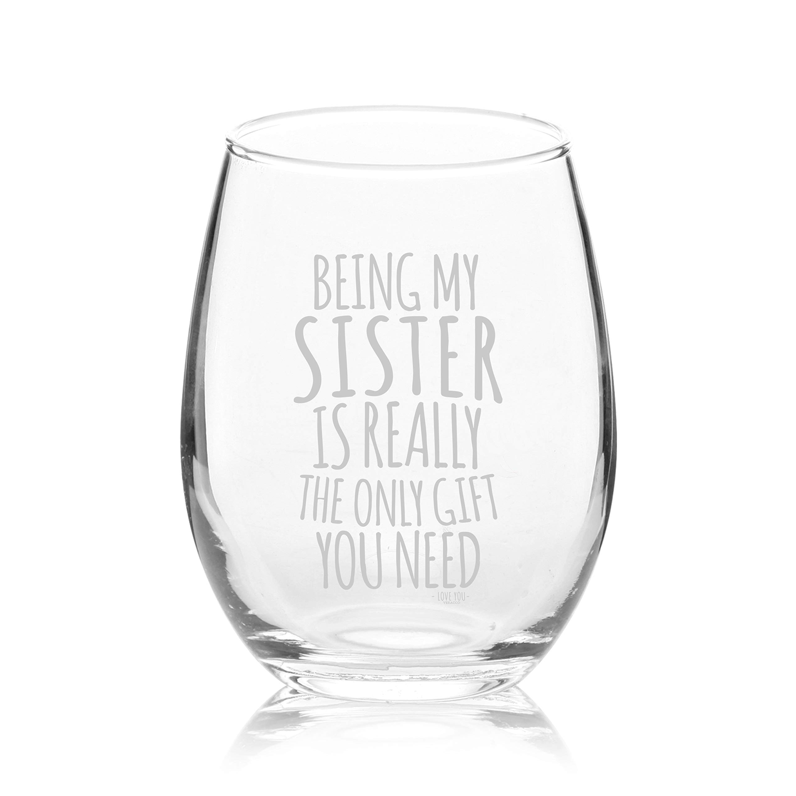 Veracco Being My Sister is Really The Only Gift You Need Stemless Wine Glass Funny Birthday Gifts For Her (Clear, Glass)