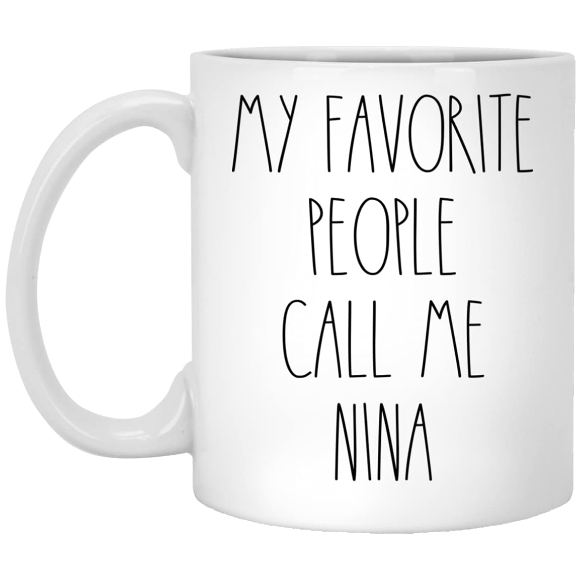 PTDShops Nina - My Favorite People Call Me Nina Coffee Mug, Nina Rae Dunn Inspired, Rae Dunn Style, Birthday - Merry Christmas - Mother's Day, Nina Coffee Cup 11oz, White