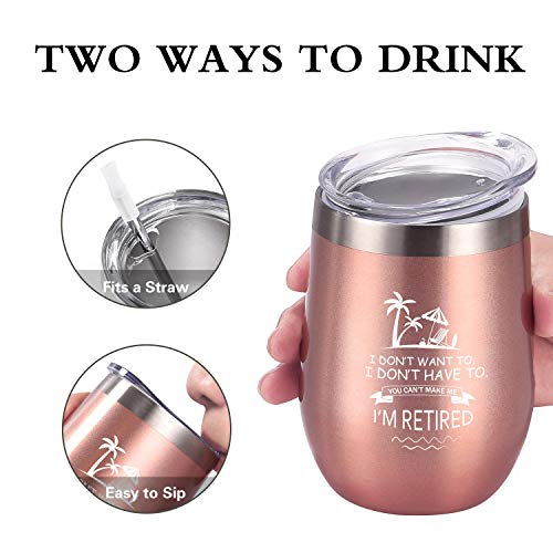 GINGPROUS Retirement Wine Tumbler Ideas for Women, I Don't Want to I Don't Have to I'm Retired Wine Tumbler, Funny Retirement Idea for Teachers Coworker Nurse, 12 Oz Insulated Wine Tumbler, Rose Gold