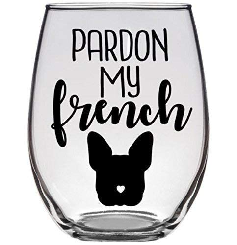 Pardon My French™ - Gift for French Bulldog Lover Frenchie Bull Dog - Premium 21oz Stemless Wine Glass