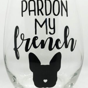 Pardon My French™ - Gift for French Bulldog Lover Frenchie Bull Dog - Premium 21oz Stemless Wine Glass