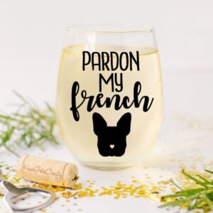 Pardon My French™ - Gift for French Bulldog Lover Frenchie Bull Dog - Premium 21oz Stemless Wine Glass