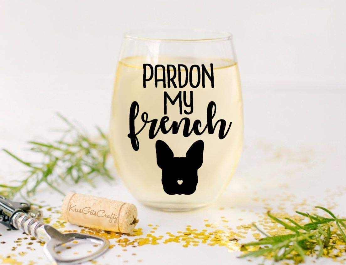 Pardon My French™ - Gift for French Bulldog Lover Frenchie Bull Dog - Premium 21oz Stemless Wine Glass