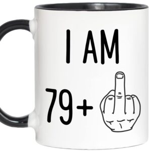 Funny 80th Birthday Gifts - I Am 79 Plus Middle Finger Coffee Mug - Gag Novelty Cup - Eightieth Birthday Party - Adult Birthday Presents (11oz, black handle)