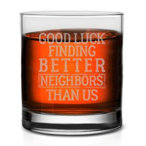 veracco good luck finding better neighbor than us whiskey glass funny birthday gift for someone who loves drinking going away party favors (clear, glass)