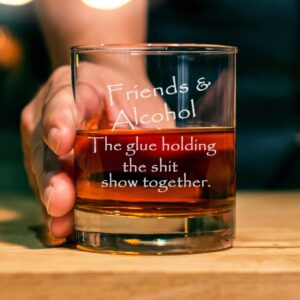 CARVELITA Friends & Alcohol The Glue Holding This Shit Show Together Engraved Whiskey Glass - 11oz Engraved Old Fashioned Rocks Glass - Sarcastic Gifts For Best Friends - Perfect Party Decoration Idea