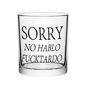 sorry no hablo fu-ktardo whiskey glass, old fashioned glass 10 oz, novelty scotch glass gift idea on father’s day birthday valentines christmas for friend dad husband boyfriend coworker brother