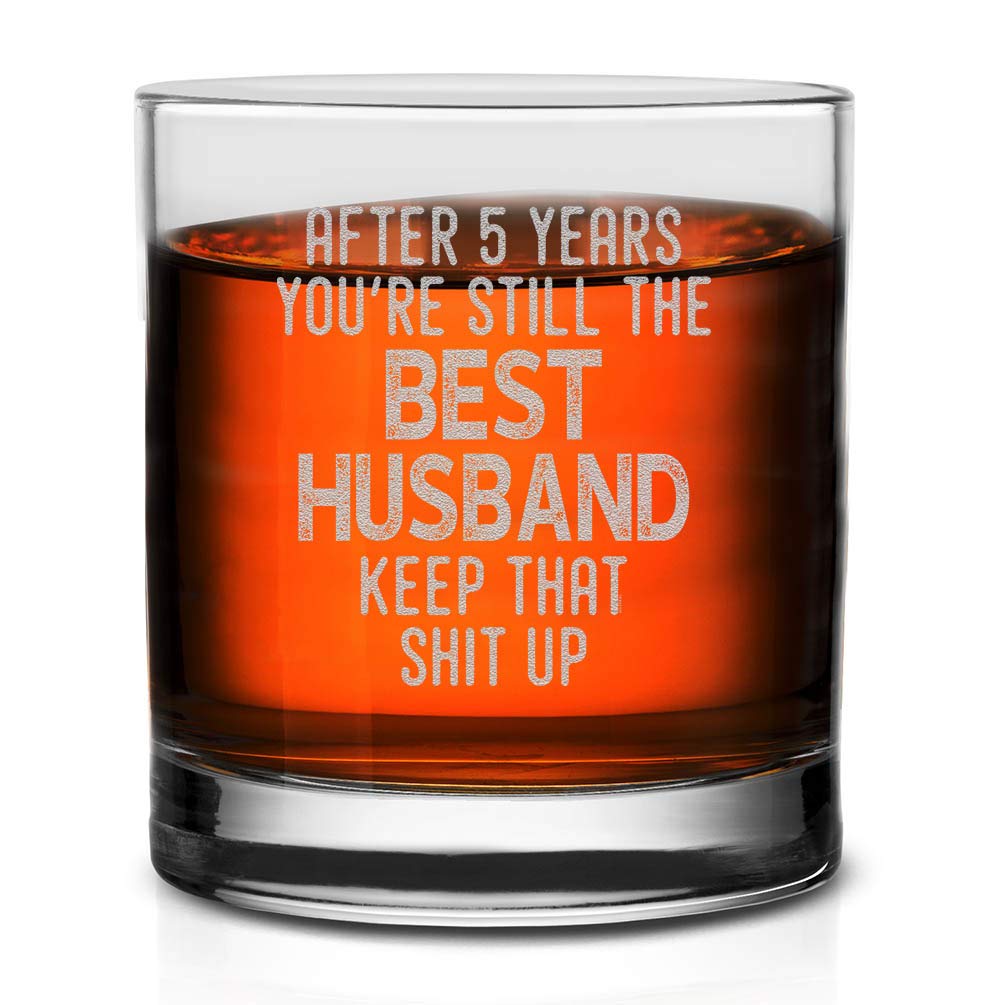 Veracco After 5 Years You're Still The Best Husband Keep That Shit Up For Him Birthday Present Funny Reminder Of Our Fifth Year Together Fifth Anniversary Whiskey Glass (Clear, Glass)